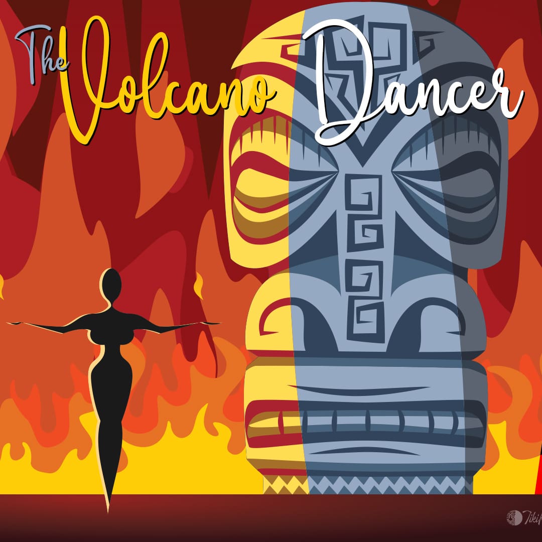 Volcano Dancer Tikikitchen Studios